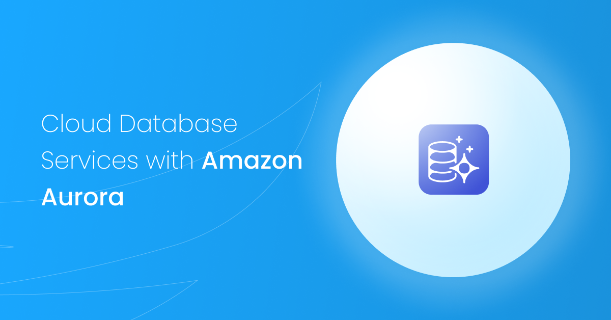 Amazon Aurora Solutions | Scalable Cloud Database Services by CodnestX ...