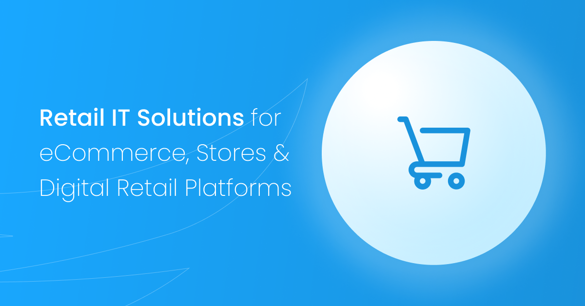Retail IT Solutions | Web & App Development for eCommerce & Stores ...